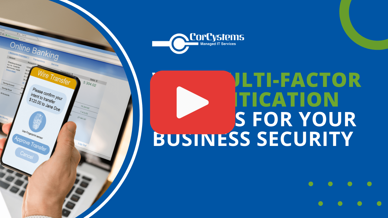 [video] Why Multi Factor Authentication Matters For Your Business Security Corcystems Managed